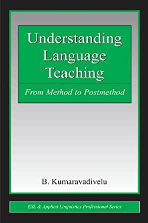 Review: Understanding Language Teaching: From Method to Postmethod – B. Kumaravadivelu – SPONGE ELT
